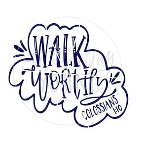 Walk Worthy Colossians 1:10 / SVG / Printable / Cut File / Silhouette ...
