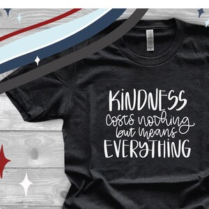 Kindness Costs Nothing but Means Everything SVG | Be Kind SVG ...