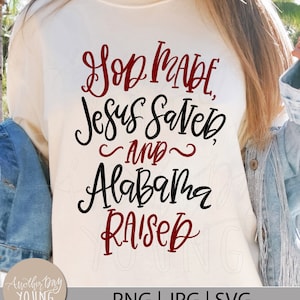 God Made Jesus Saved Alabama Raised Svg / Alabama Svg / Silhouette ...