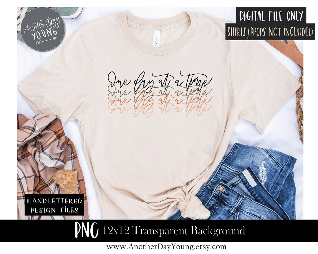 One Day at A Time Stacked Shirt Design | Screen Print Sublimation File ...