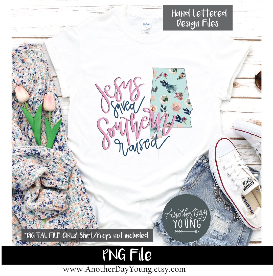 Jesus Saved Southern Raised Alabama Download , Sublimation Design ...