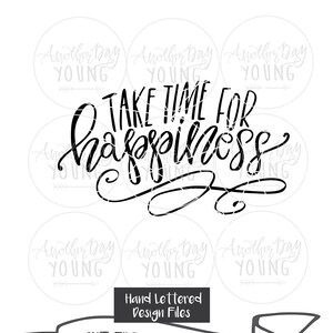 Take Time for Happiness SVG , Cut File , Silhouette Cut File , Cricut ...