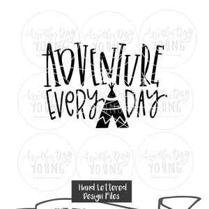 Adventure Every Day Svg / Tee Pee Svg / Adventure Svg / Explorer Svg ...
