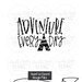 Adventure Every Day Svg / Tee Pee Svg / Adventure Svg / Explorer Svg ...