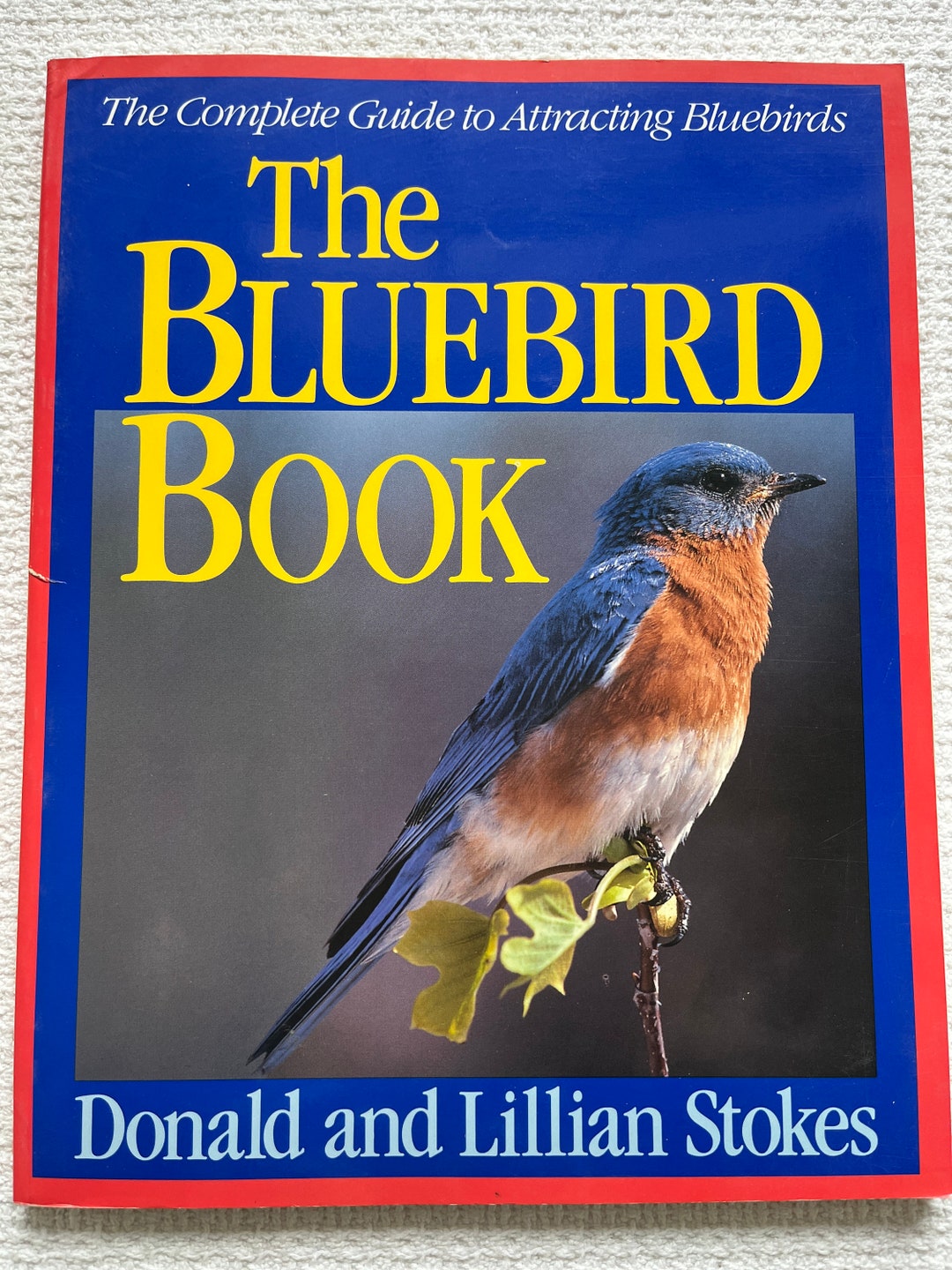 The Bluebird Book by Donald and Lillian Stokes, the Complete Guide to ...