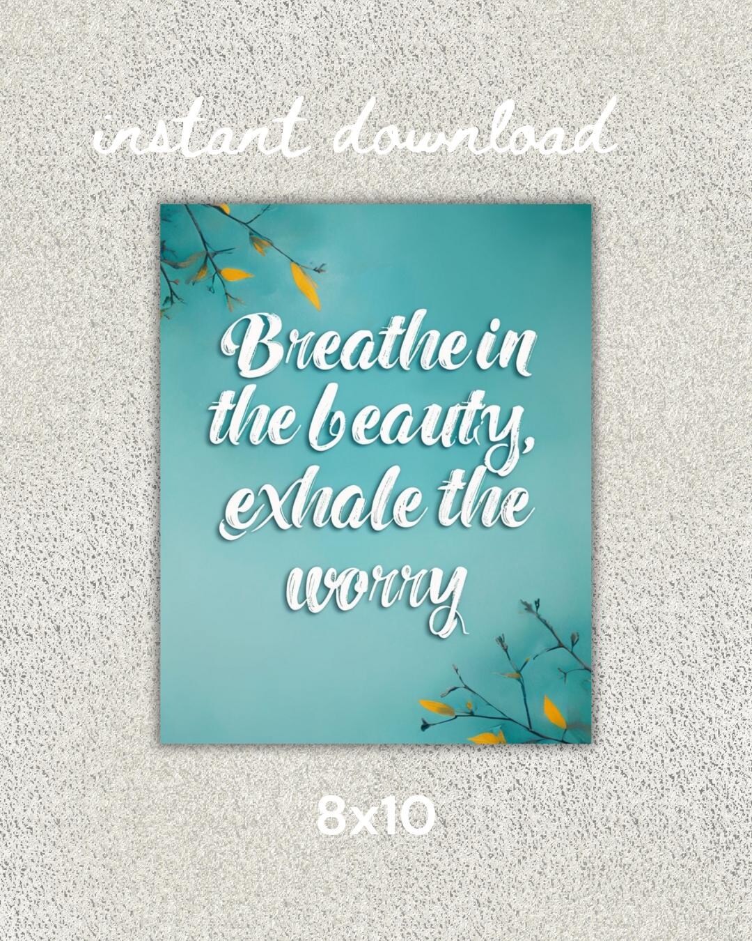 Inspirational Printable Wall Art 8x10 | Breathe in the Beauty Exhale ...