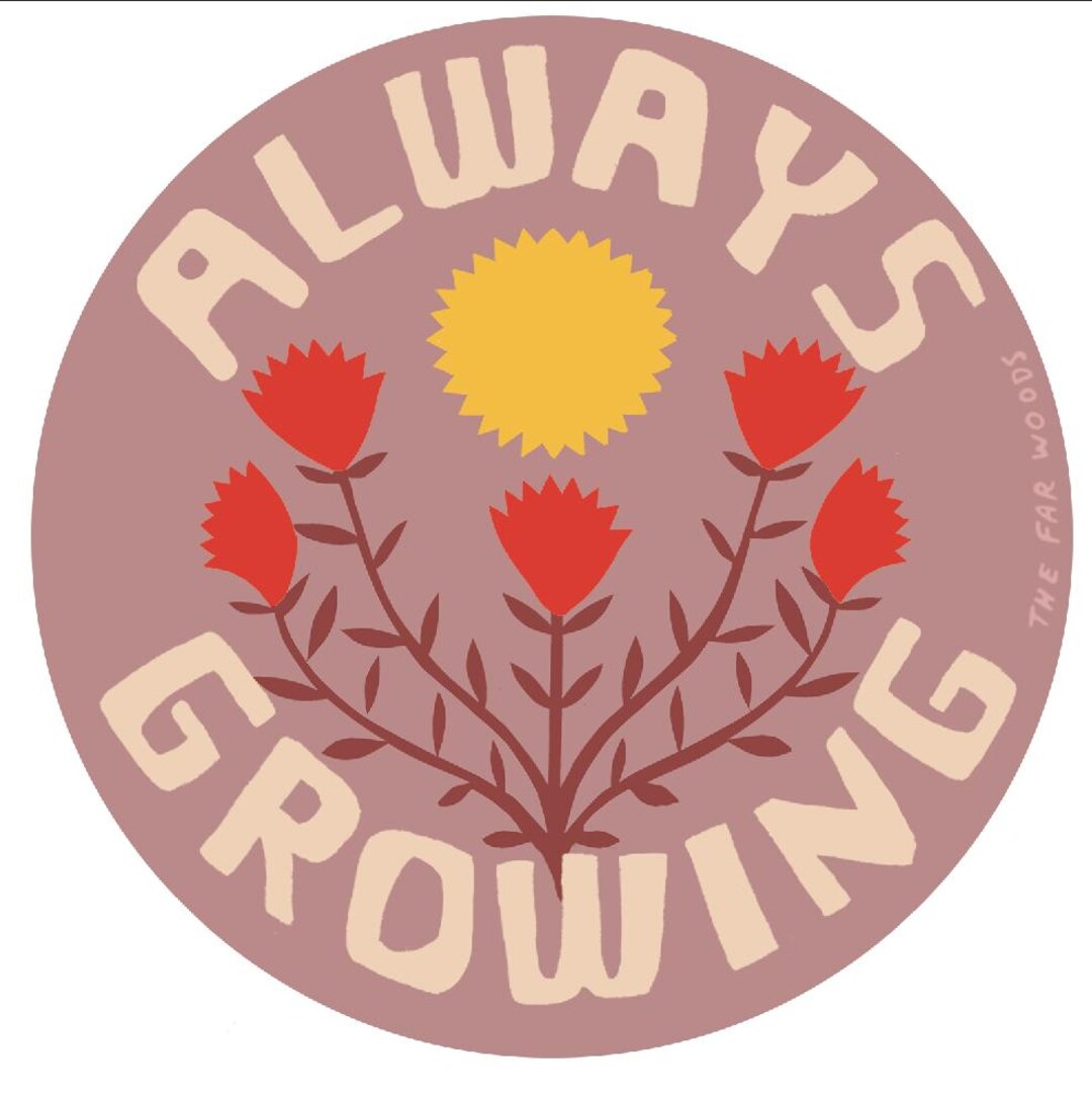 Always Growing Sticker - Garden, Eco Art, Gardeners, Vinyl - Etsy