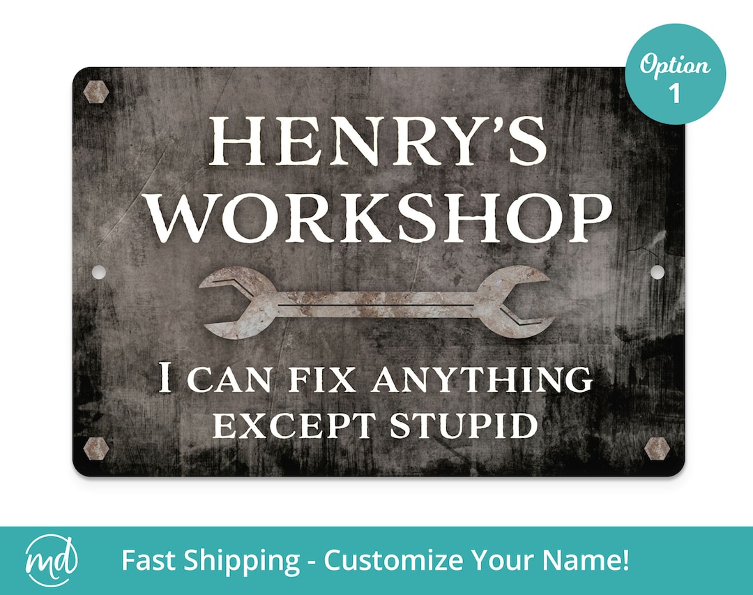 Personalized Workshop Sign, I Can Fix Anything Except Stupid Sign ...