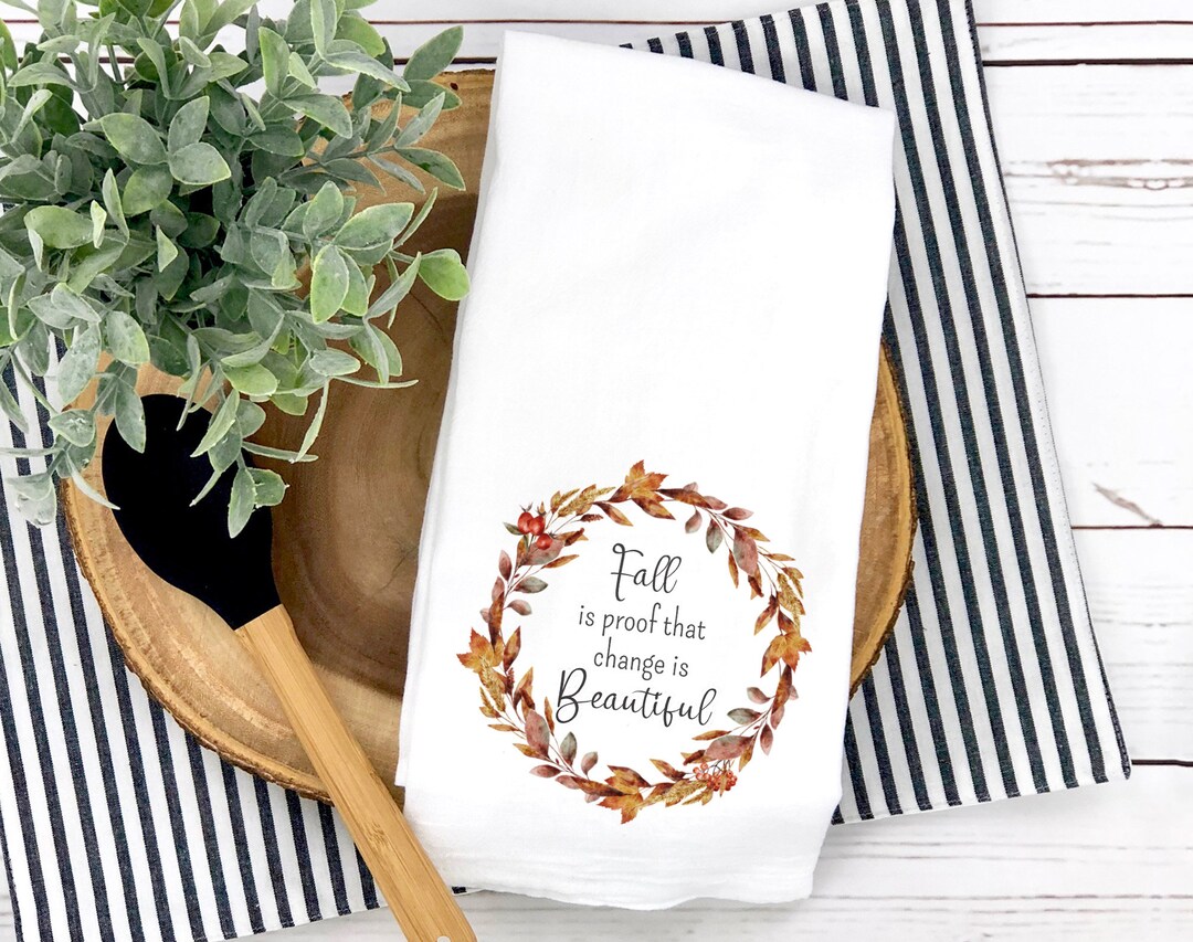Fall is Proof That Change is Beautiful Tea Towel for Kitchen, Bathroom ...