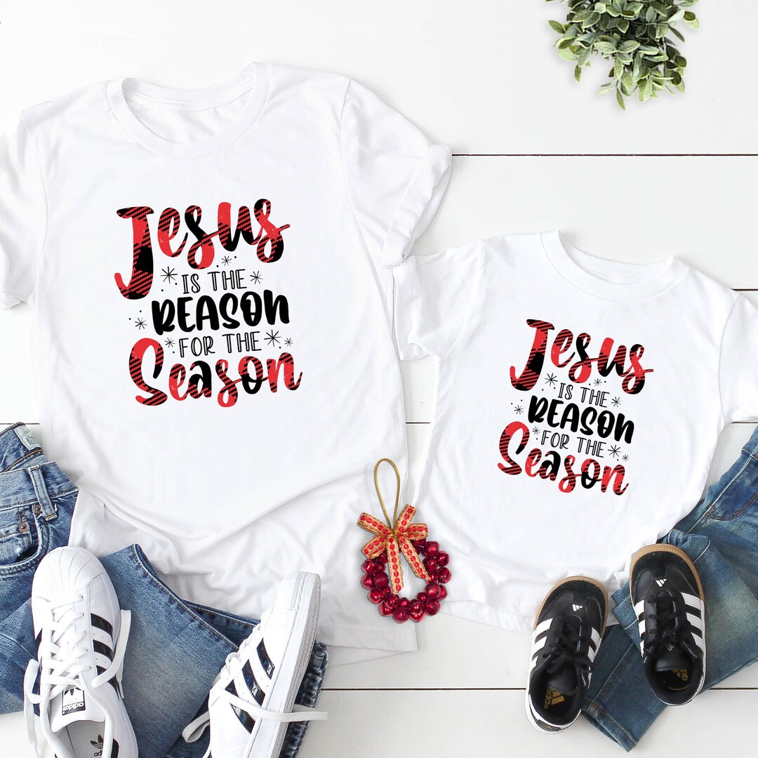 Jesus is the Reason for the Season Shirt, Matching Family Christmas ...