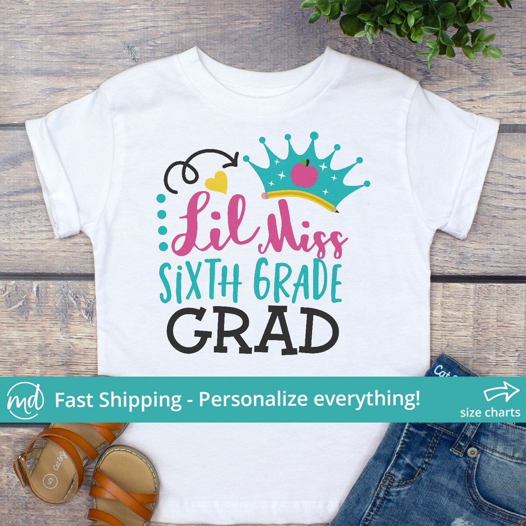 Little Miss Sixth Grade Grad, 6th Grade Graduation Shirt, Graduation ...