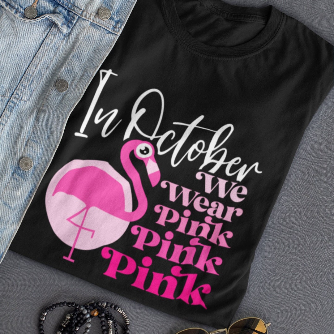 Flamingo October Shirt, in October We Wear Pink Tshirt, Flamingo Shirt ...