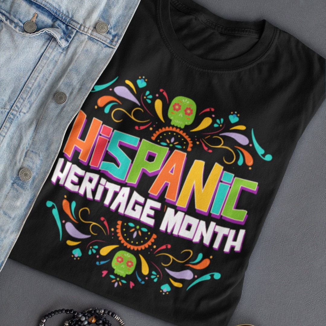 Hispanic Heritage Month Shirt, Hispanic Heritage Tshirt, Latin Culture ...