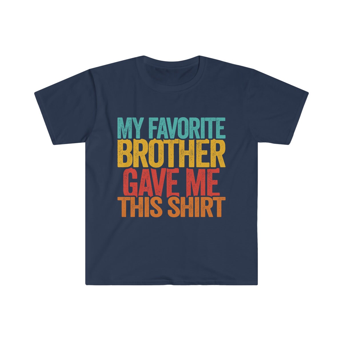 My Favorite Brother Gave Me This Shirt, Funny Shirt for Men , Brother ...