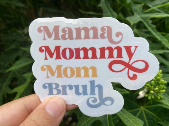 Mama Mommy Mom Bruh Sticker Mama Stickers Mommy Mom Slang | Etsy