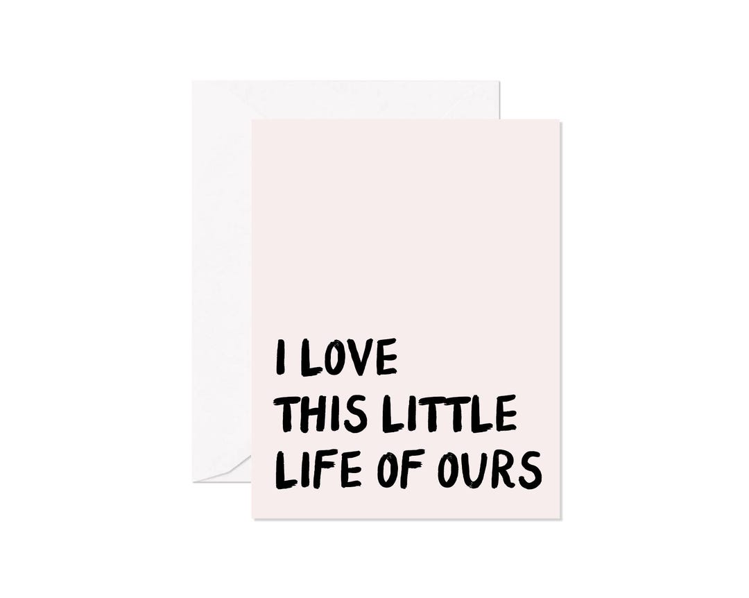 I Love This Little Life of Ours, Love, Anniversary, Greeting Card - Etsy