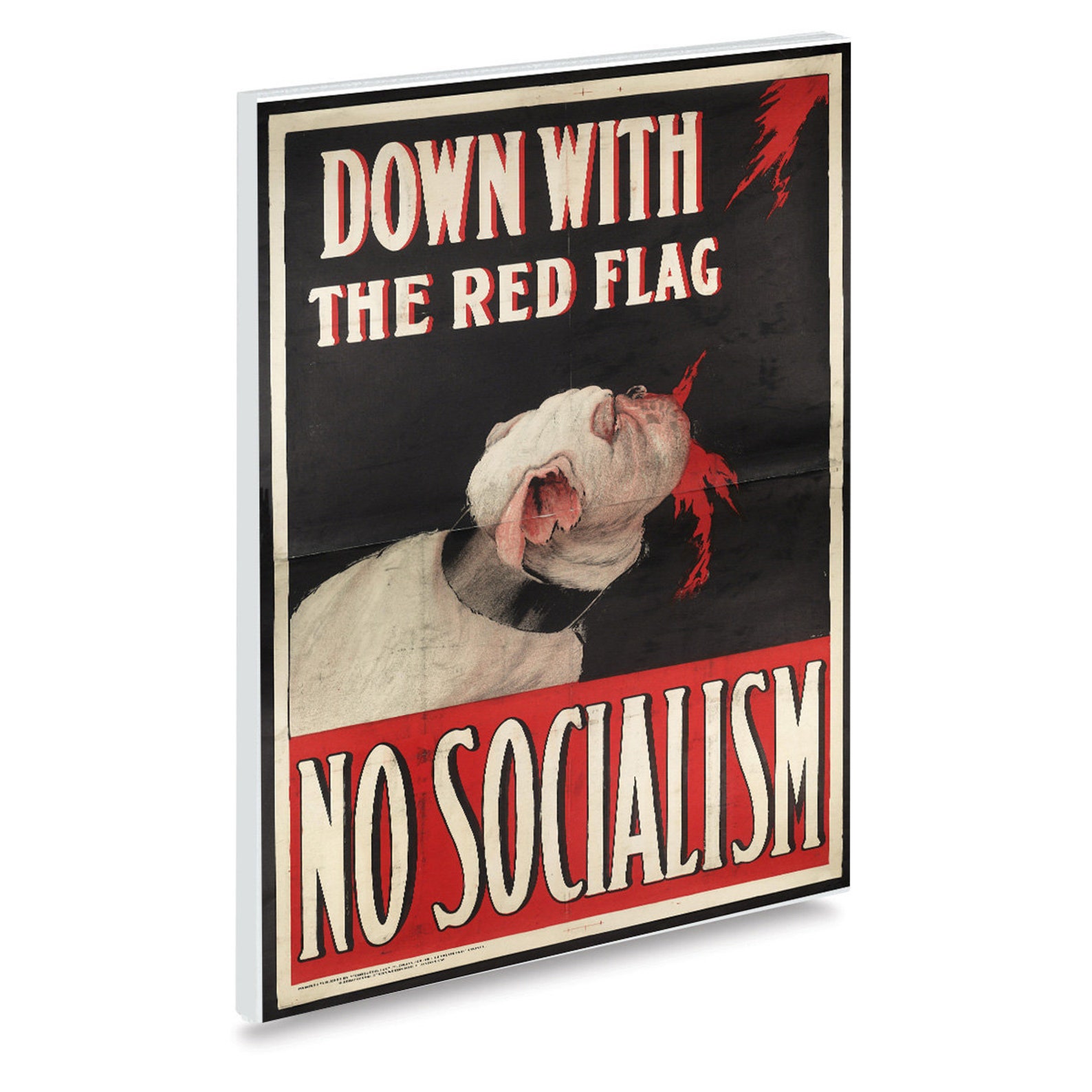 Reprint of a Political Poster down With the Red Flag No Socialism ...