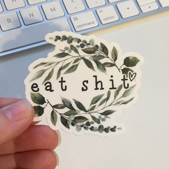 Funny Stickers Floral Stickers Shit Sticker Sassy Stickers | Etsy