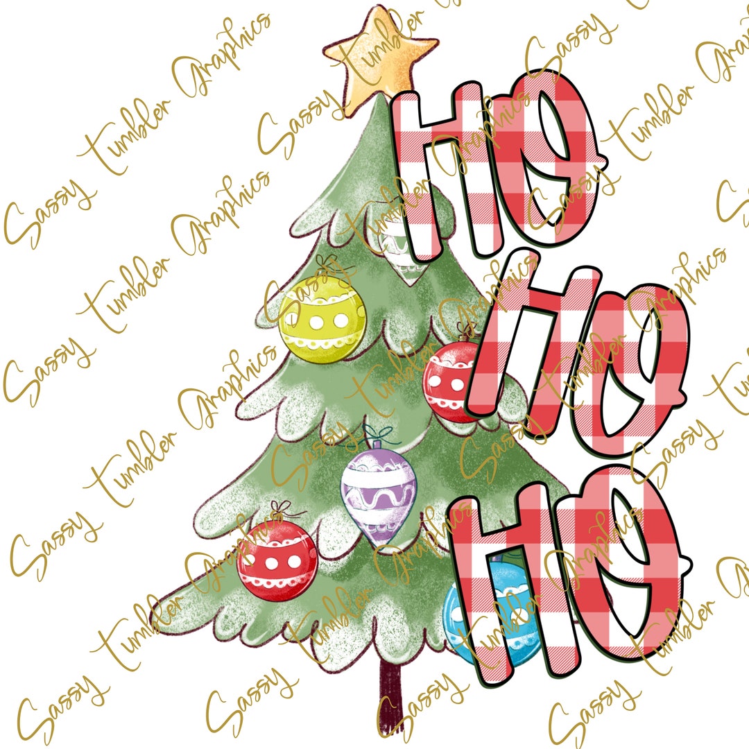 PNG Ho Ho Ho Christmas Tree, Ho Ho Ho Christmas File, Waterslide Files, Sublimation Graphics ...