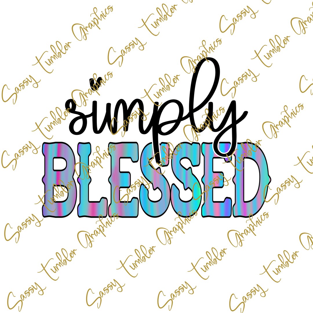 PNG Simply Blessed, PNG, Digital Download, Waterslide Files ...