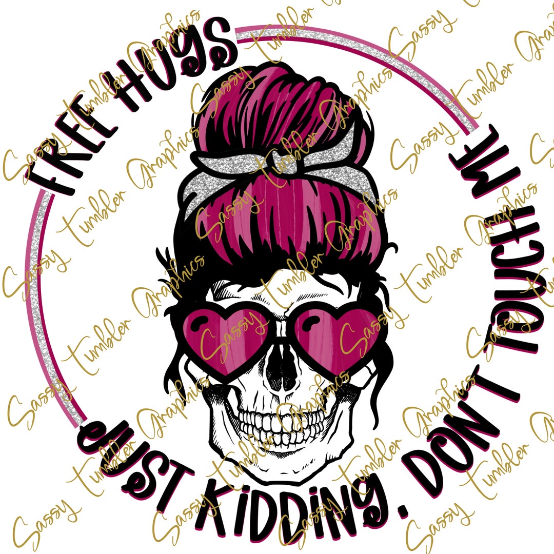 ORIGINAL DESIGNER, Free Hugs, Just Kidding Don’t Touch Me Valentine ...