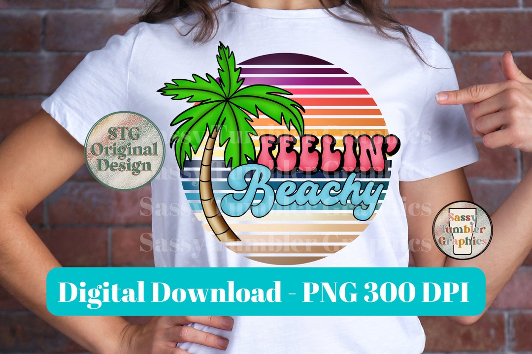 Feelin Beachy PNG | Sarcastic Beach Sublimation Graphics | Tumbler ...