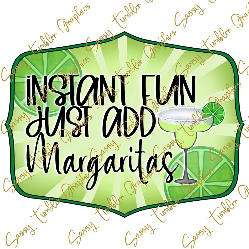 Instant Fun Just Add Margaritas PNG, Sublimation Graphics, Tumbler ...