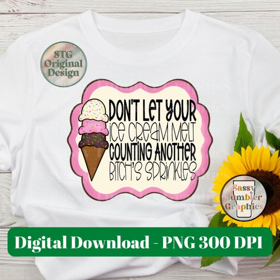 Dont Let Your Ice Cream Melt PNG Waterslide Digital - Etsy