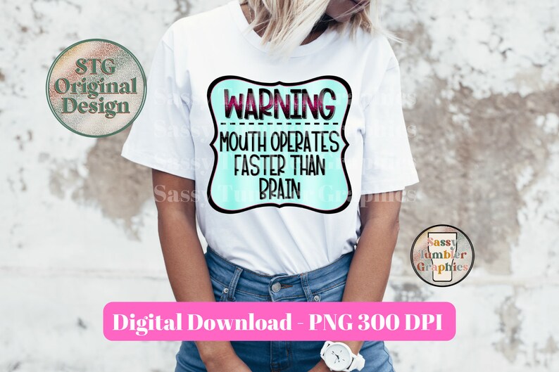 Warning Mouth Operates Faster Than Brain PNG | Sarcastic Sublimation ...