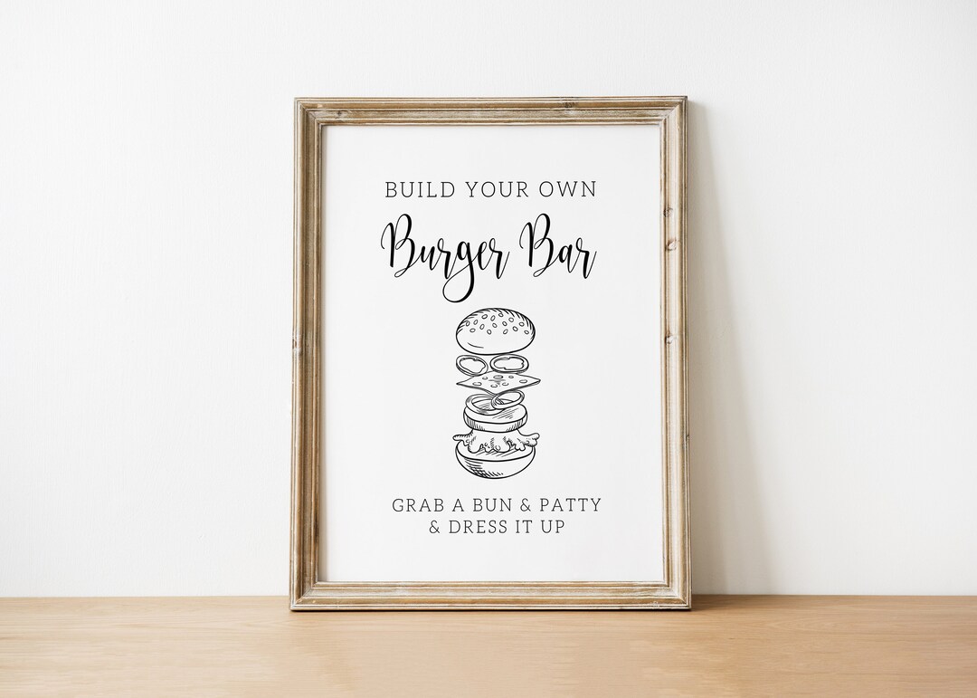 Burger Bar Build Your Own Burger Grab a Bun and Patty and Dress It up ...
