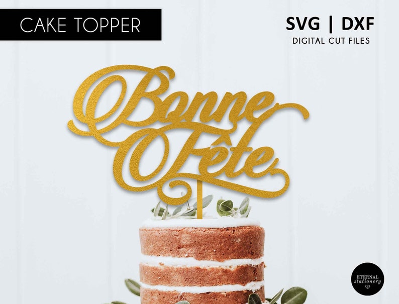 Bonne Fete Cake Topper, Celebration Cake Topper, SVG, DXF, Svg Cutting ...
