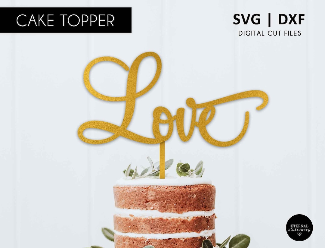 Love Cake Topper, Wedding Cake Topper, Engagement Cake Topper, Love Svg ...