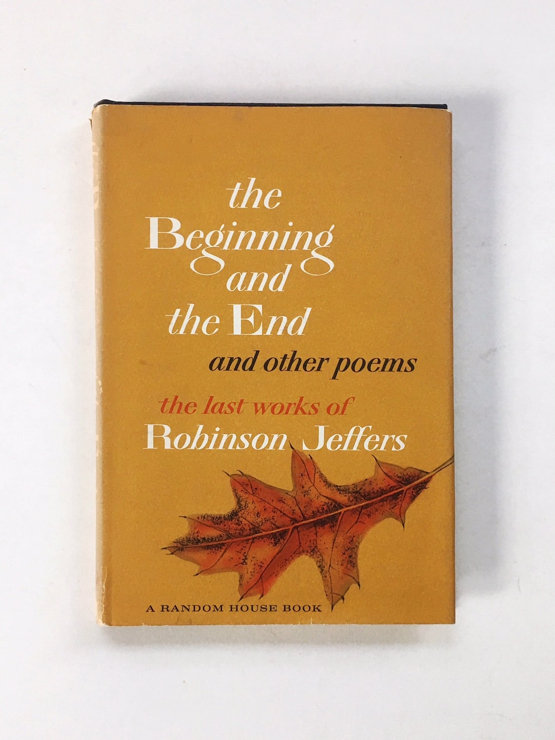 The Beginning and the End and Other Poems: the Last Works of Robinson ...