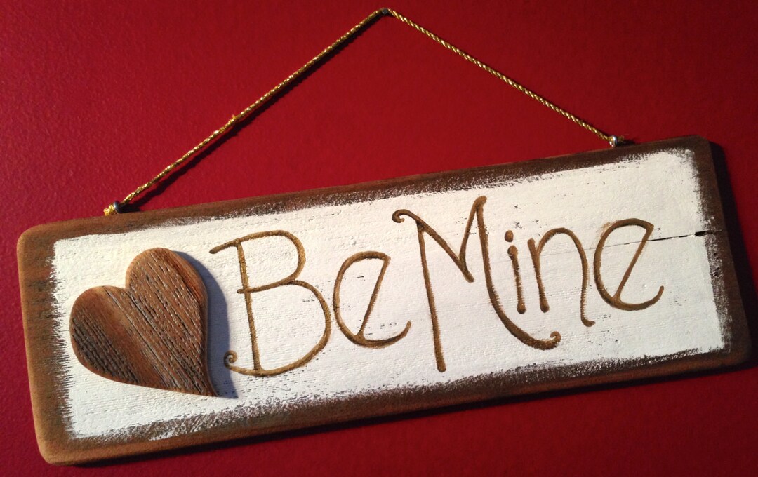 Be Mine Hand Painted Sign on Vintage Restored Wood With Hand Cut Wooden ...