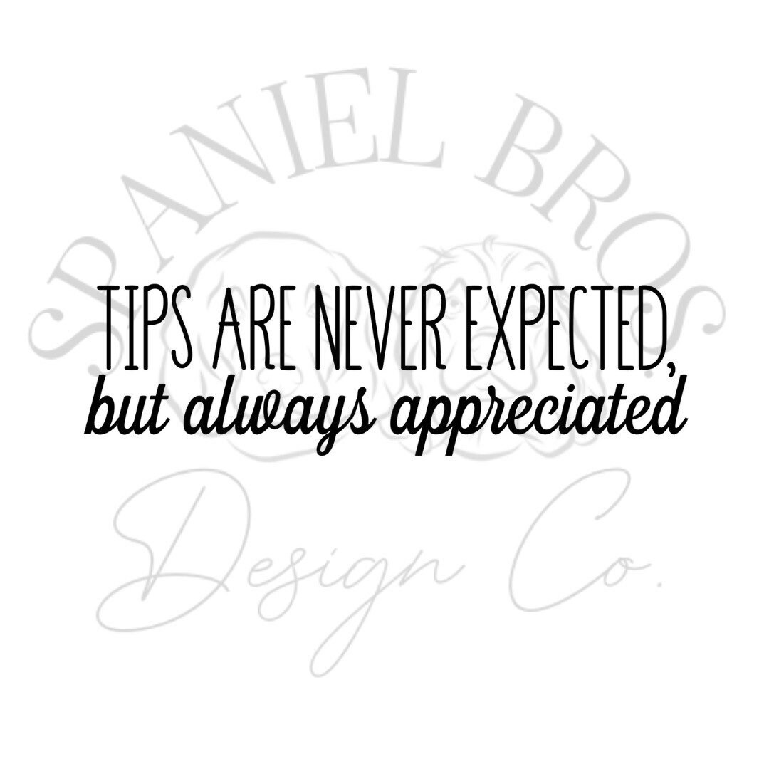 Vinyl Decal - “tips Are Never Expected, but Always Appreciated ...