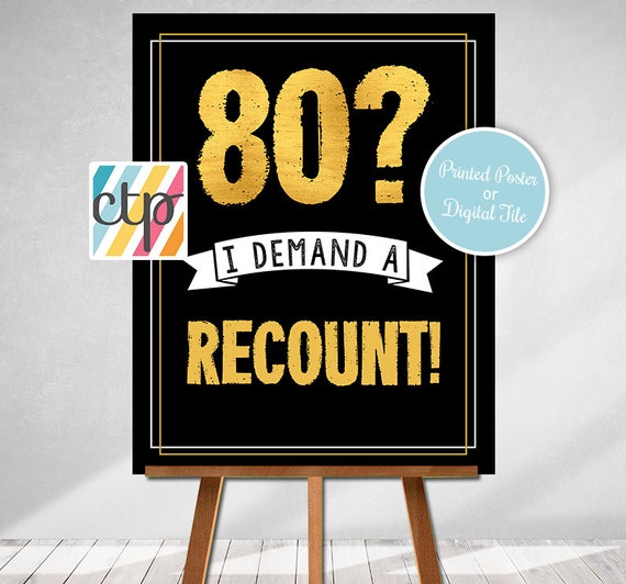80th Birthday Party Sign, Printable Sign, 80 I Demand A Recount, 80th ...