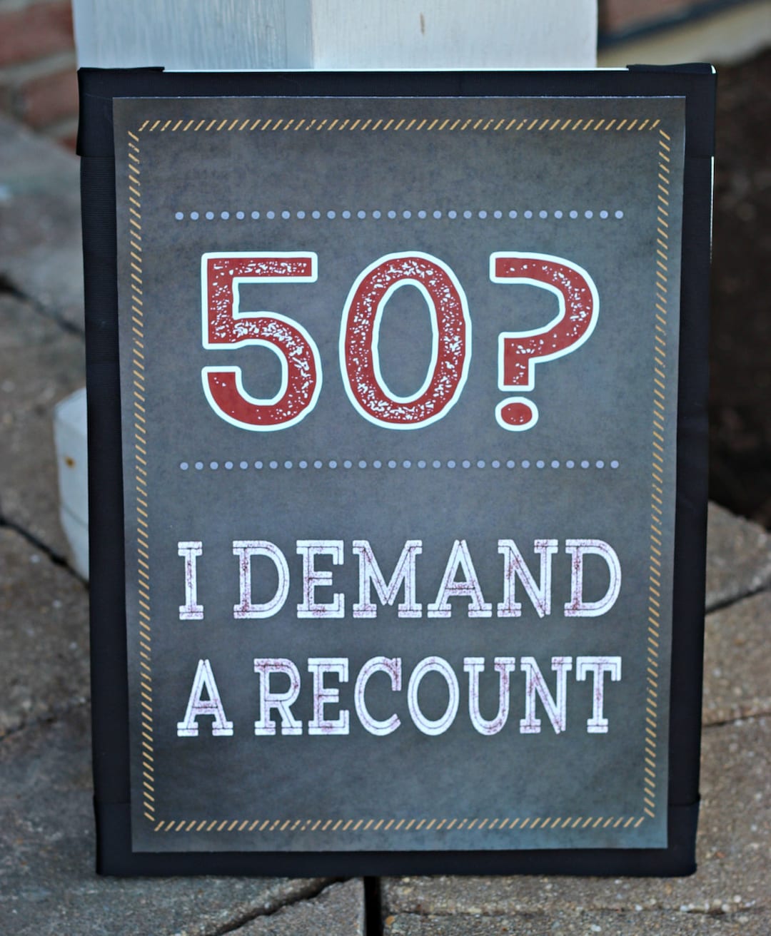 PRINTED 50TH SIGN, 50th Birthday Party Decoration, I Demand A Recount ...