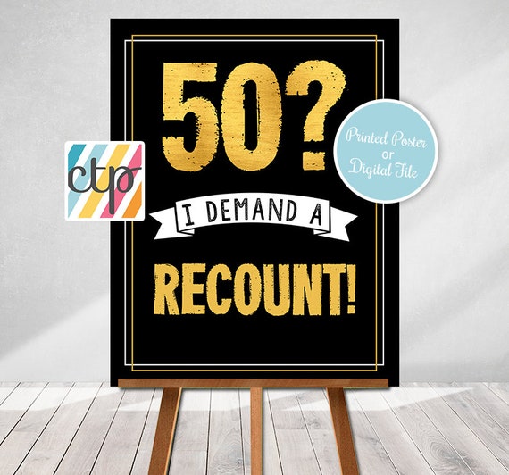 50th Birthday Party Sign 50 I Demand A Recount 50th Party | Etsy