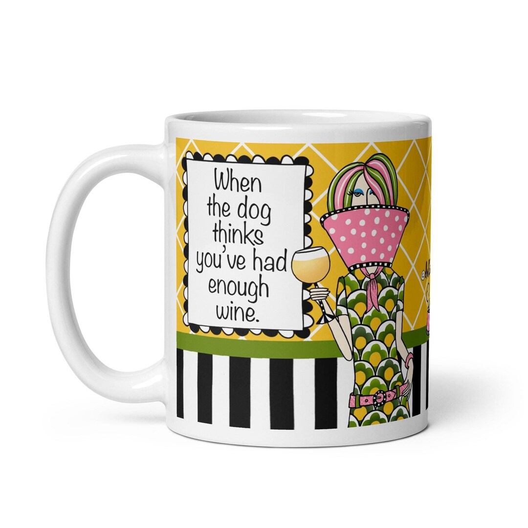When the Dog Thinks You've Had Enough Wine. Dollymama Coffee Mug. Funny ...