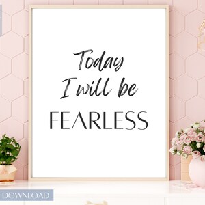 Today I Will Be Fearless, Fearless Art Print, Inspirational Quote, Self ...