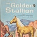 Vintage the Golden Stallion by Rutherford Montgomery, Illustrated by Al ...