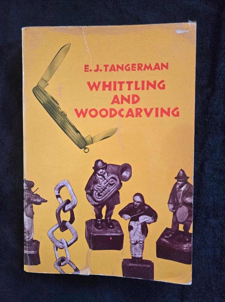 Vintage 1962 E.J. Tangerman Whittling and Woodcarving, Vintage Woodworking Book, Whittling Hobby ...