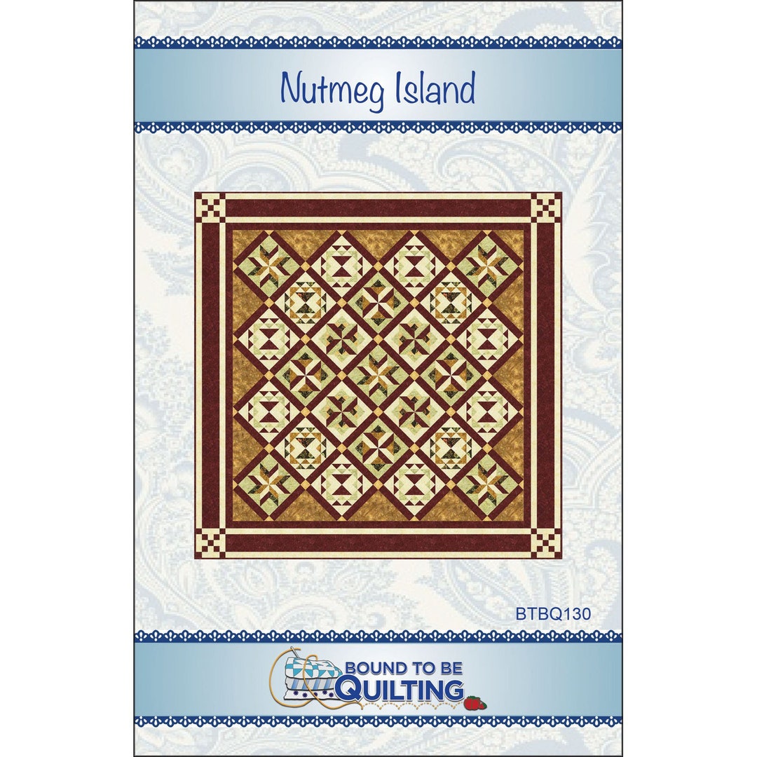 NUTMEG ISLAND Quilt Pattern by Bound to Be Quilting BTBQ130 Timeless ...