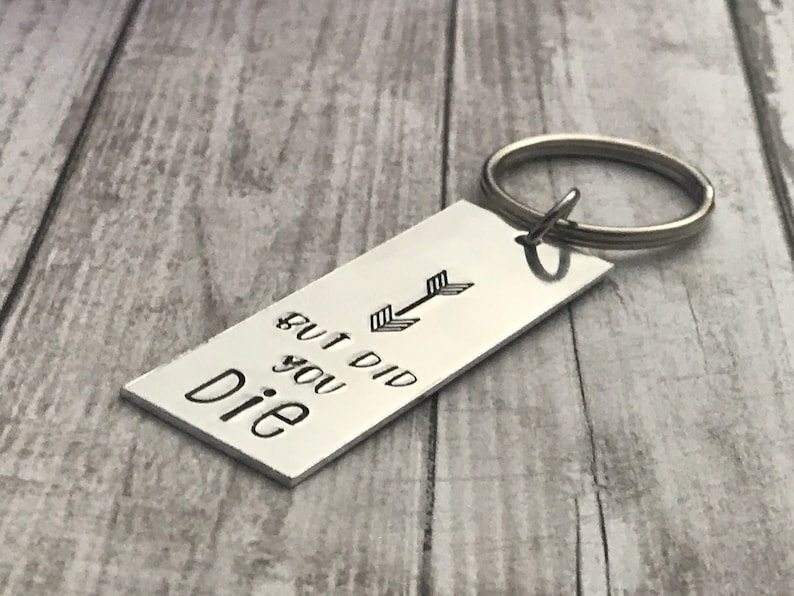 But Did You Die Keychain Friend Gift Humor Gift Arrow - Etsy