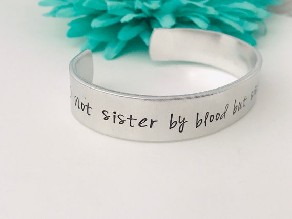Not Sister by Blood But Sister by Heart Bracelet Hand Stamped Cuff Sister Bracelet Great Gift Sister Gift Best Friend