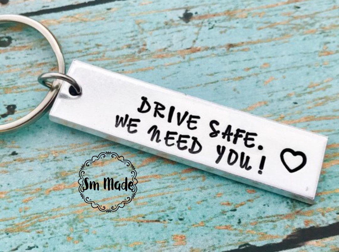 Drive Safe, We Need You (with Heart) Keychain - Drive Safe - Travel ...