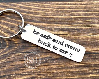 Be Safe and Come Back to Me Keychain Drive Safe Travel | Etsy