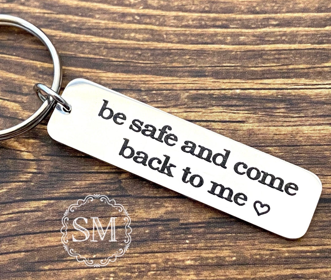Be Safe and Come Back to Me Keychain Drive Safe Travel Driver Trip ...