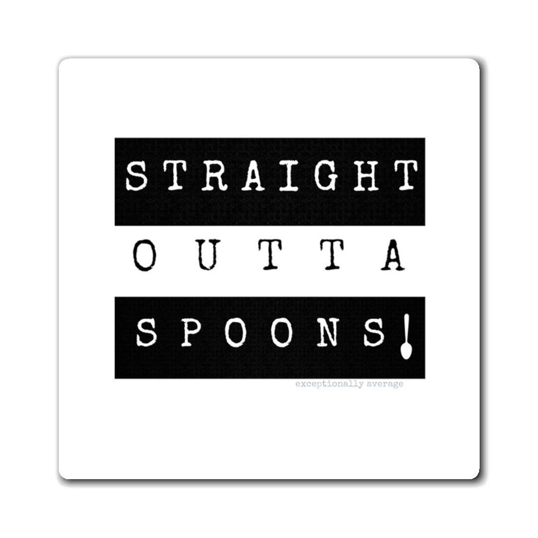 Spoonie, Straight Outta Spoons MAGNET, Out of spoons, Spoon Theory ...