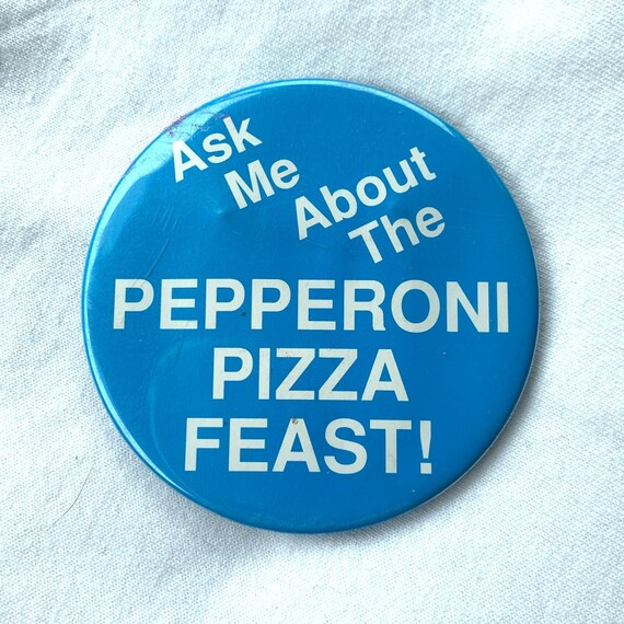 Ask Me About the Pepperoni Pizza Feast! Pinback Butto… - Gem